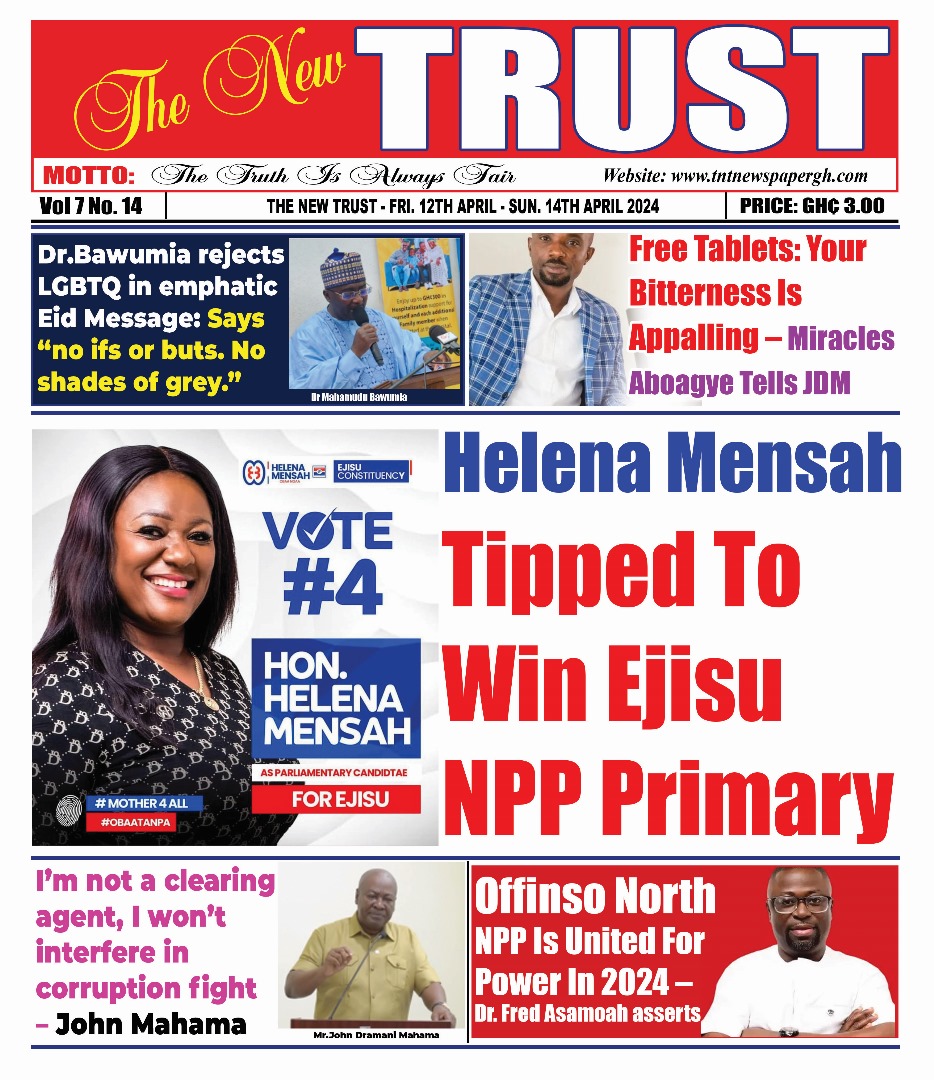 The New Trust Newspaper, Friday,12th April,2024 Edition - TNTNEWSPAPER