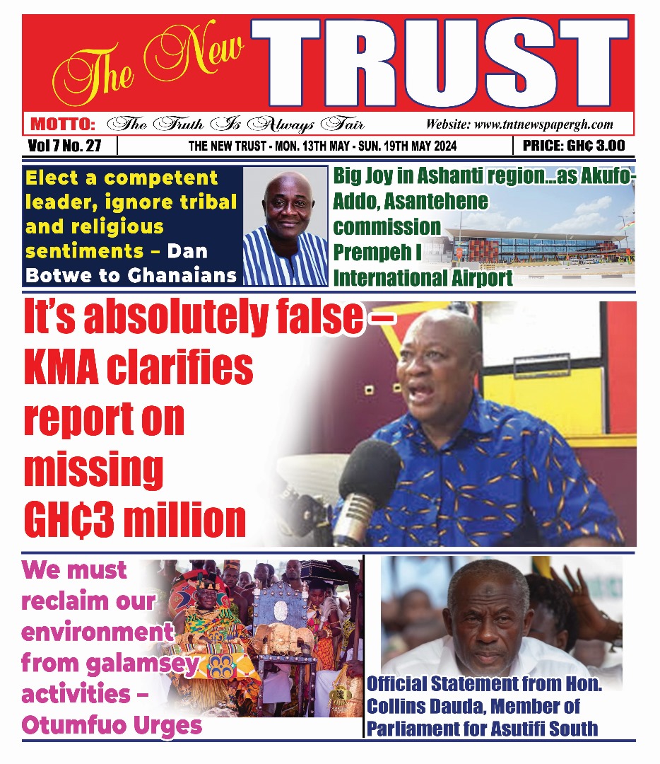 The New Trust Newspaper, Monday,13th May,2024 Edition - TNTNEWSPAPER