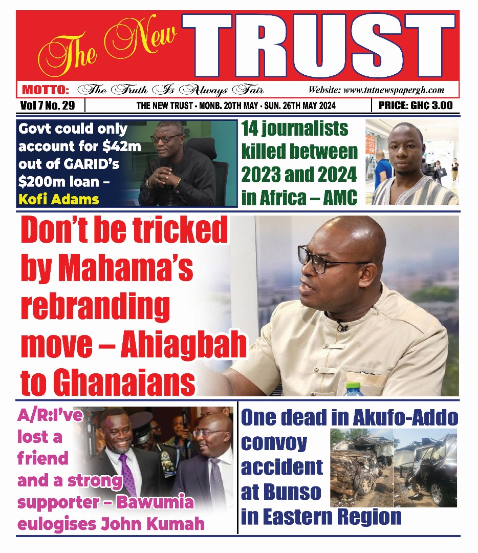 The New Trust Newspaper, Monday,20th May,2024 Edition - TNTNEWSPAPER