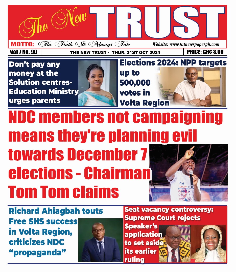 The New Trust Newspaper, Thursday,31st October,2024 Edition - TNTNEWSPAPER