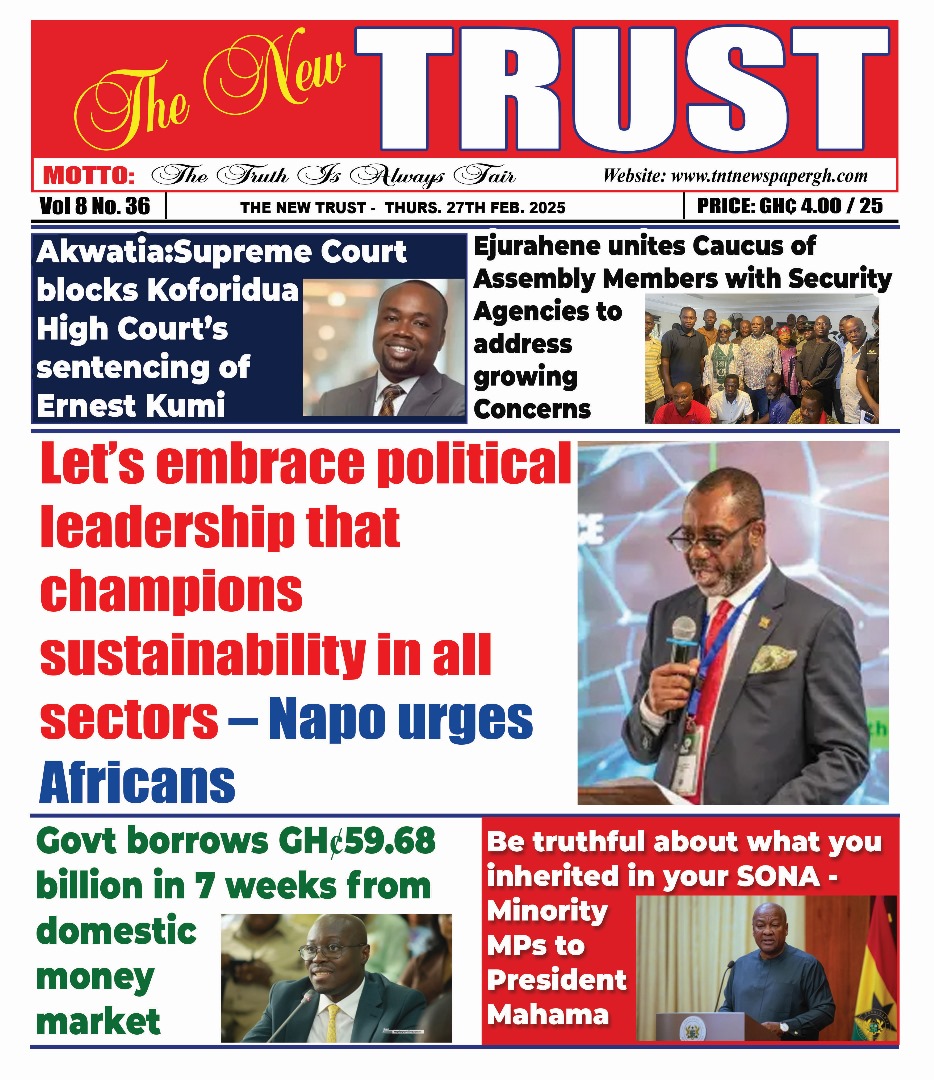 The New Trust Newspaper, Thursday,27th February,2025 edition - TNTNEWSPAPER