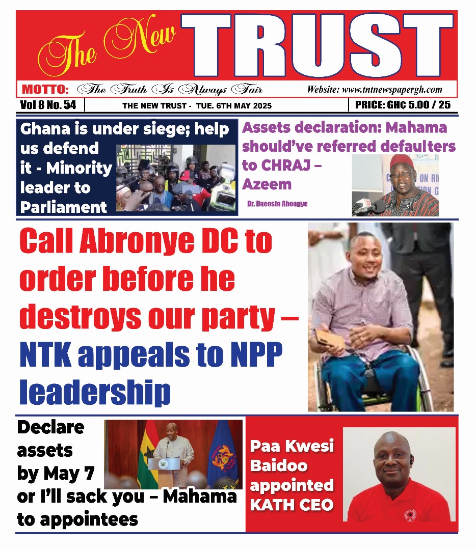 The New Trust Newspaper, Tuesday,6th May,2025 edition - TNTNEWSPAPER