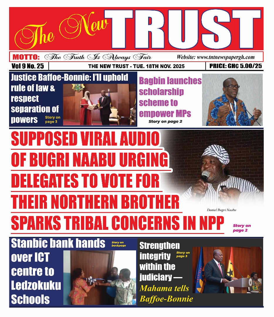The New Trust Newspaper, Tuesday,18th November,2025 edition - TNTNEWSPAPER